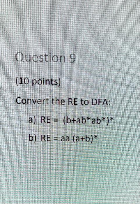 Solved Question 9 (10 points) Convert the RE to DFA: a) RE = | Chegg.com