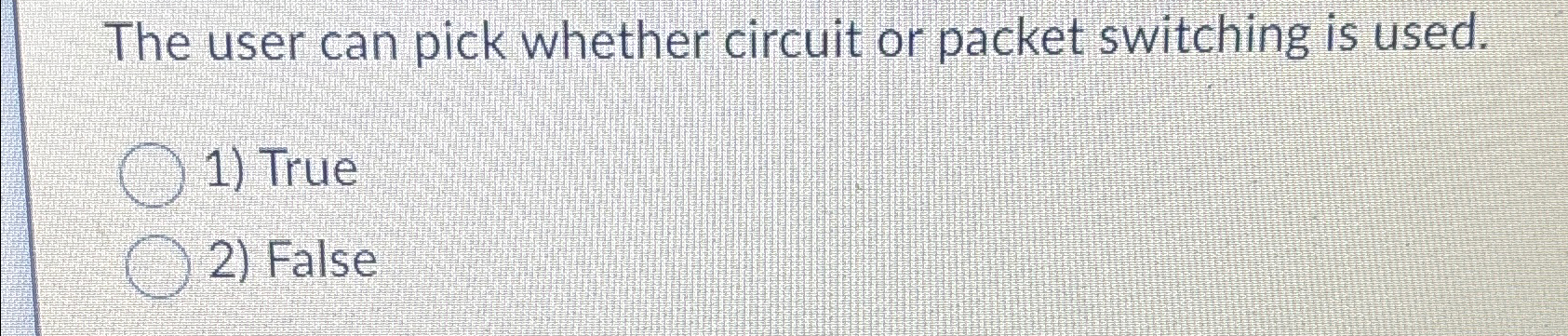 Solved The user can pick whether circuit or packet switching | Chegg.com