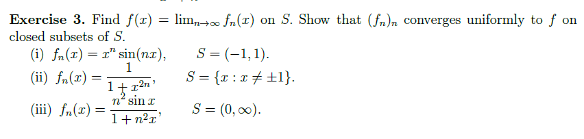 Solved Exercise 3. ﻿Find f(x)=limn→∞fn(x) ﻿on S. ﻿Show that | Chegg.com