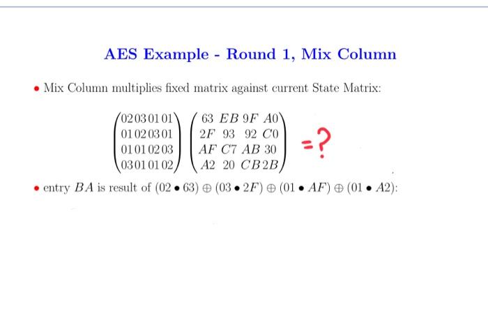 Solved - Mix Column multiplies fixed matrix against current | Chegg.com
