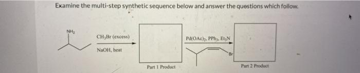 Solved Examine the multi-step synthetic sequence below and | Chegg.com