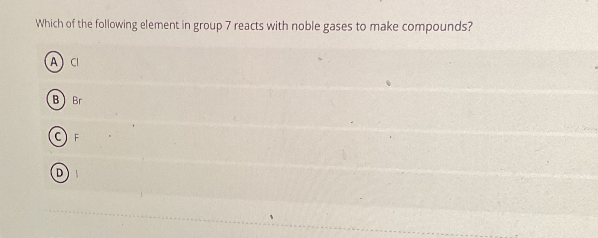 Solved Which of the following element in group 7 ﻿reacts | Chegg.com