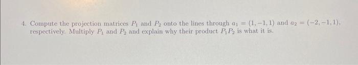 Solved 4 Compute The Projection Matrices P1 And P2 Onto The Chegg