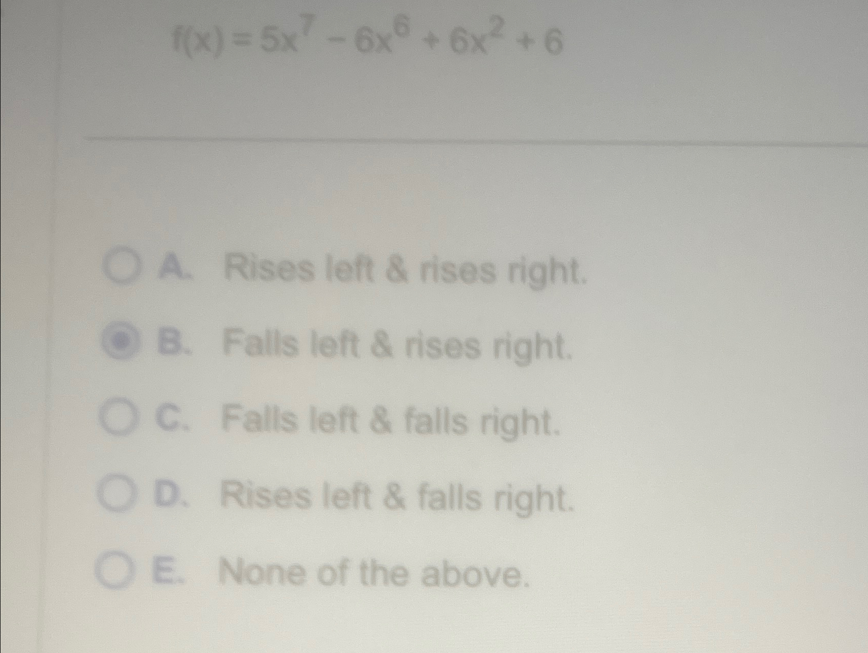 Solved f(x)=5x7-6x6+6x2+6A. ﻿Rises left & rises right.B. | Chegg.com ...