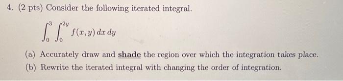 Solved 4. ( 2pts ) Consider the following iterated integral. | Chegg.com