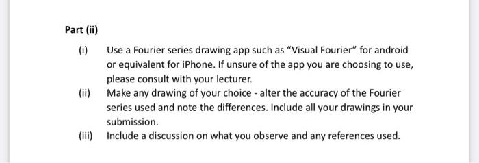 Solved (ii) Use Fourier series to draw and analyse the | Chegg.com