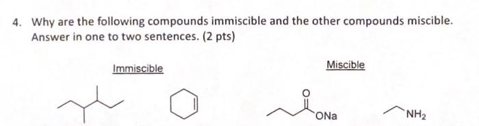 Solved 4. Why are the following compounds immiscible and the | Chegg.com