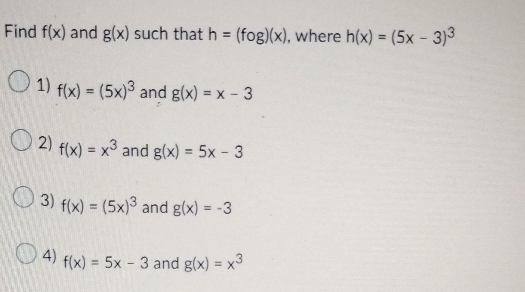 Solved Find f(x) and g(x) such that h = (fog)(x), where h(x) | Chegg.com