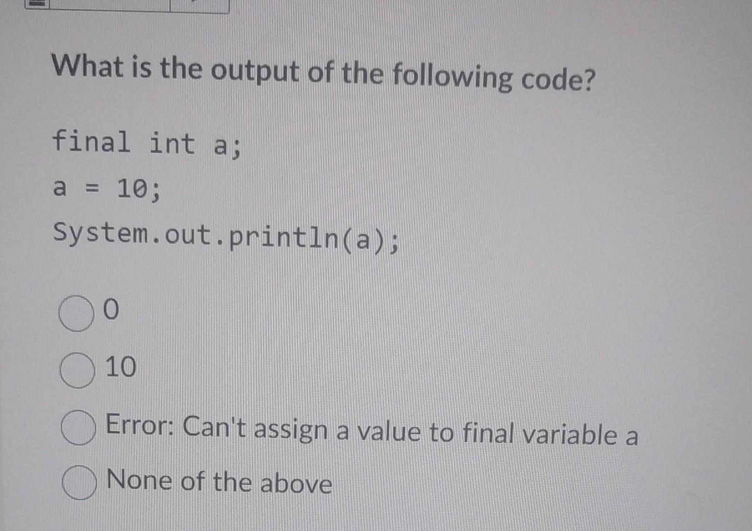 Solved What is the output of the following code? final int | Chegg.com