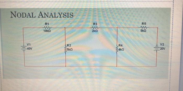 Solved NODAL ANALYSIS R1 R3 WW 2k2 R5 M 5k 10kΩ V1 40V R2 | Chegg.com