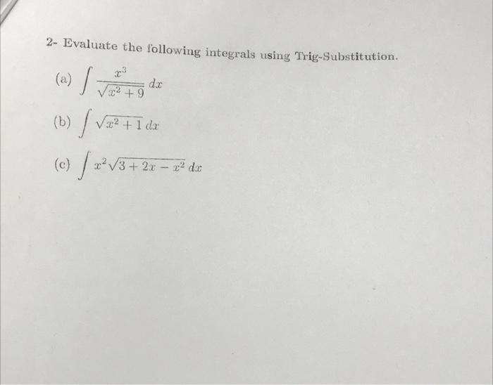 Solved 2- Evaluate the following integrals using | Chegg.com