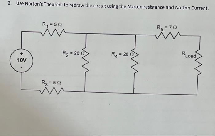 Solved 2. Use Norton's Theorem to redraw the circuit using | Chegg.com