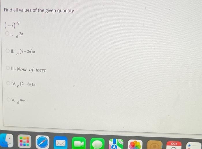 Solved Find all values of the given quantity (−i)4i 1. e2π | Chegg.com