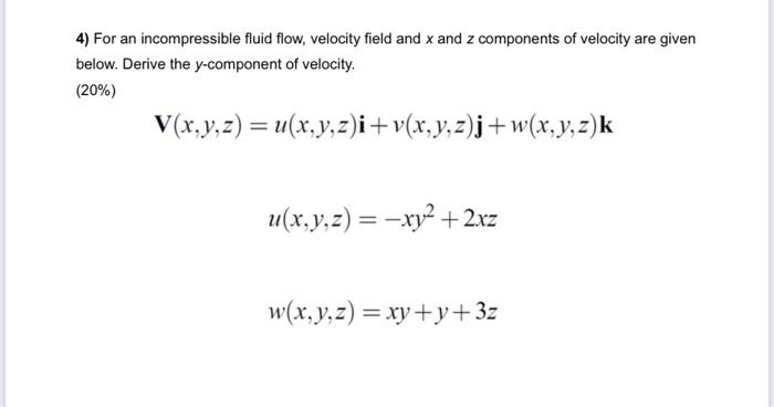 Solved 4) For an incompressible fluid flow, velocity field | Chegg.com