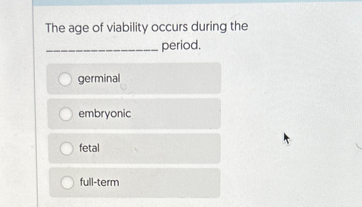 Solved The age of viability occurs during theq, | Chegg.com