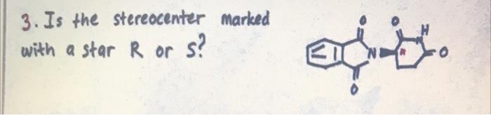 Solved 3. Is the stereocenter marked with a star R or S ? | Chegg.com