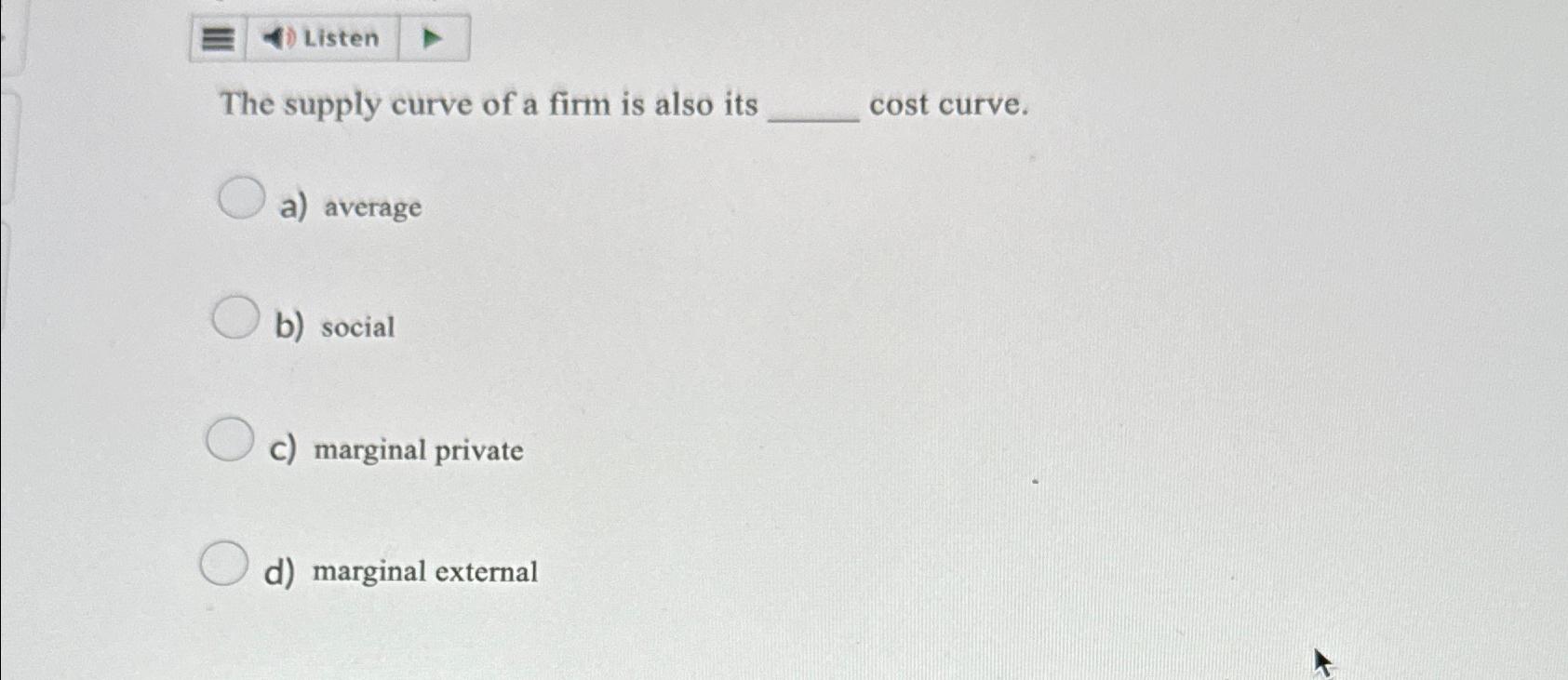 Solved ListenThe supply curve of a firm is also its cost | Chegg.com