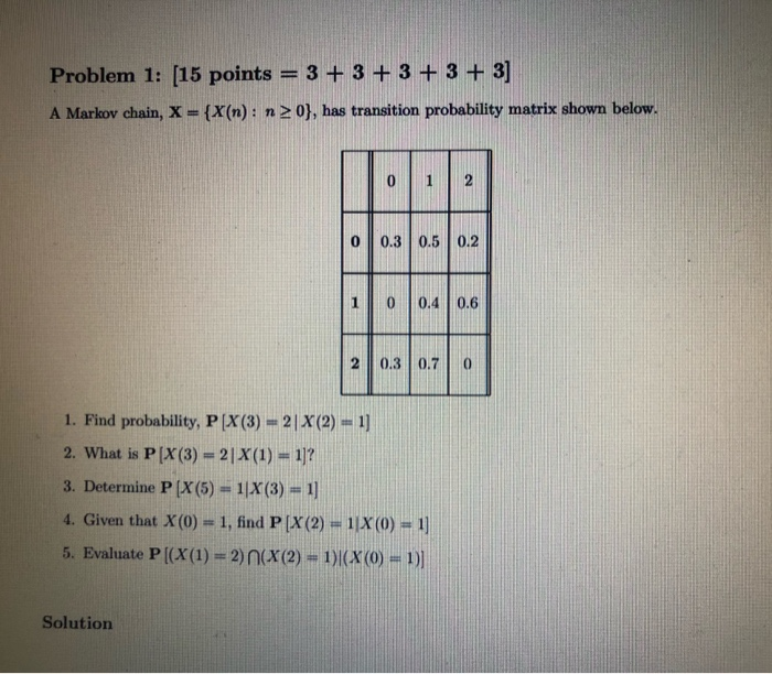 Solved Problem 1: [15 points = 3 + 3 + 3 + 3 + 3] A Markov | Chegg.com