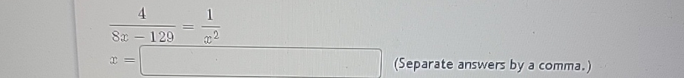 Solved 48x-129=1x2x=(Separate answers by a comma.) | Chegg.com
