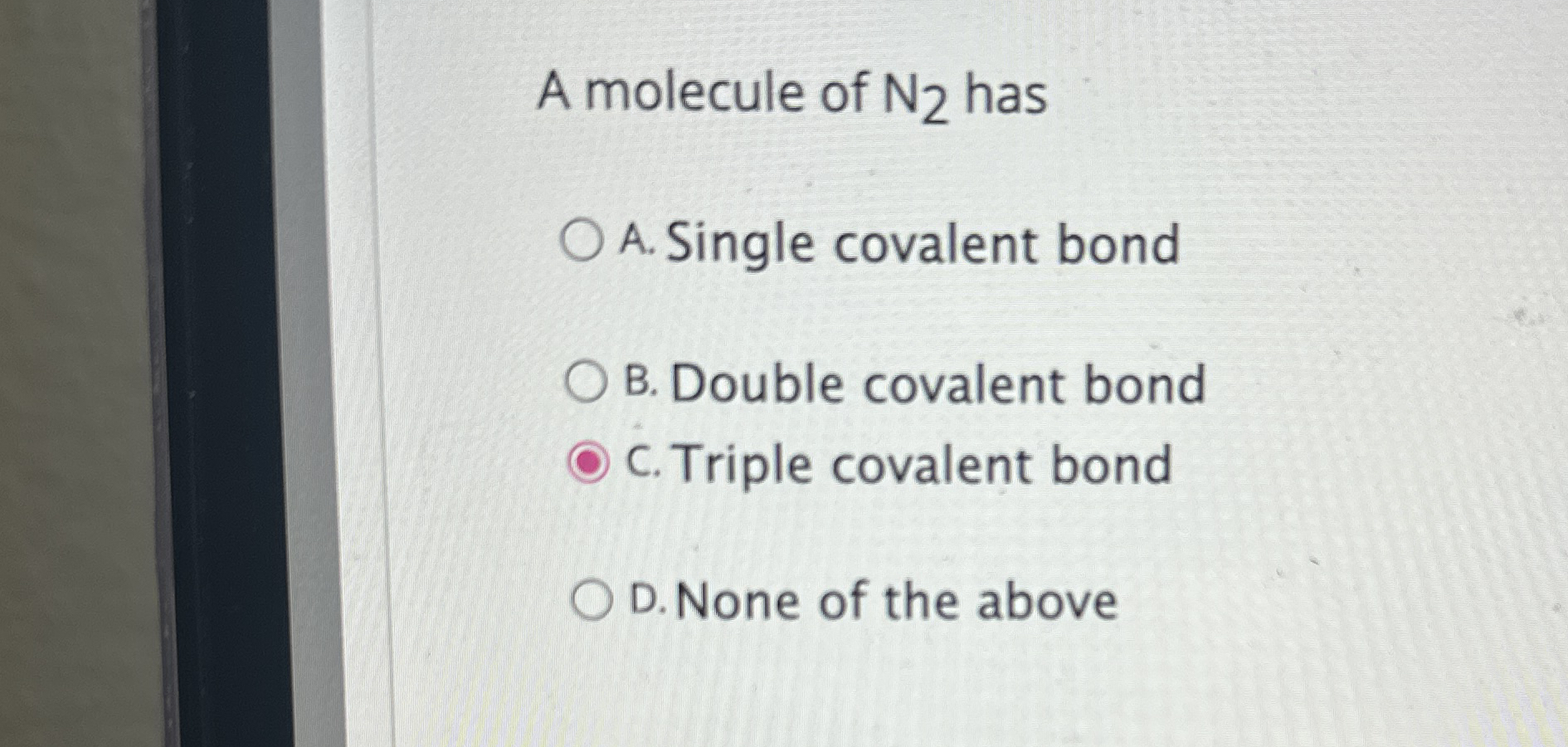 Solved A molecule of N2 ﻿hasA. ﻿Single covalent bondB. | Chegg.com