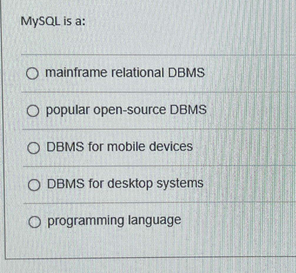 Solved MySQL is a:mainframe relational DBMSpopular | Chegg.com