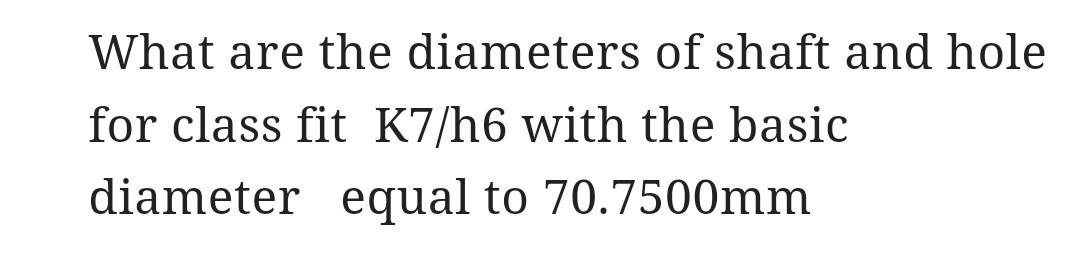 Solved What are the diameters of shaft and hole for class | Chegg.com
