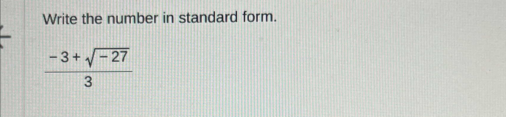 Solved Write the number in standard form.-3+-2723 | Chegg.com