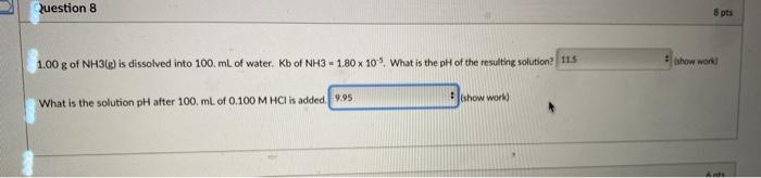Solved Question 8 3 pts 1.00 g of NH3(e) is dissolved into | Chegg.com