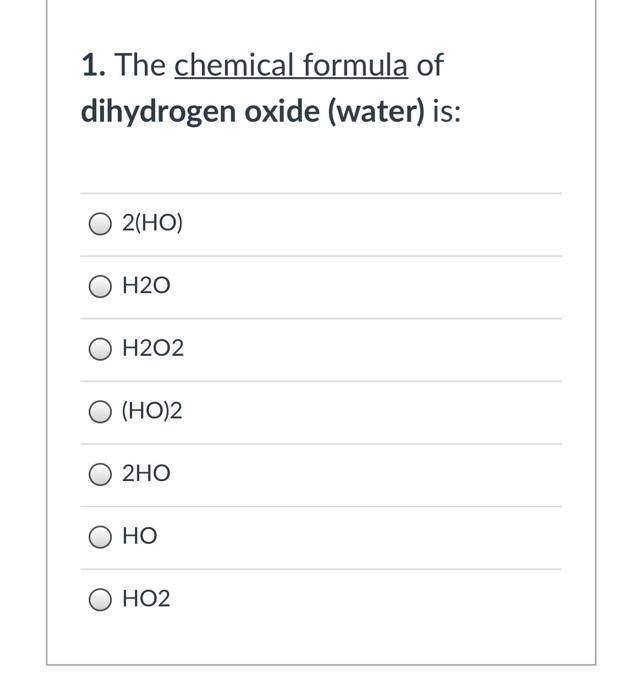 Solved 1. The chemical formula of dihydrogen oxide (water) | Chegg.com
