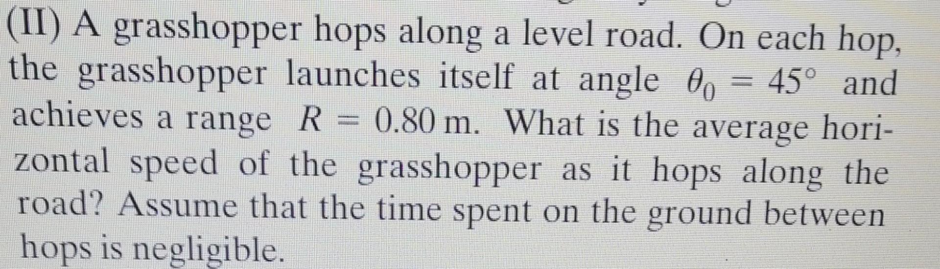 Solved (II) A grasshopper hops along a level road. On each | Chegg.com