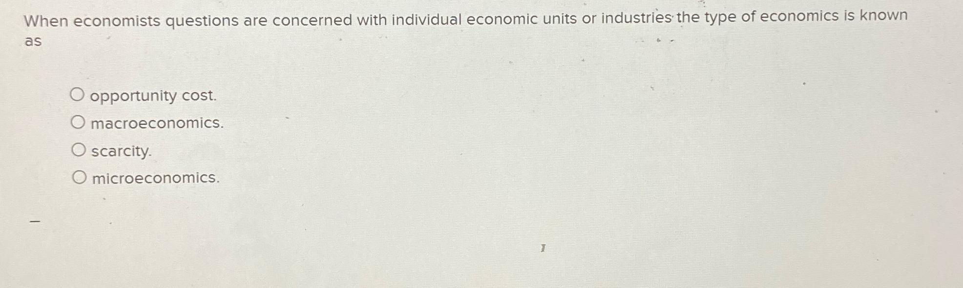 Solved When economists questions are concerned with | Chegg.com