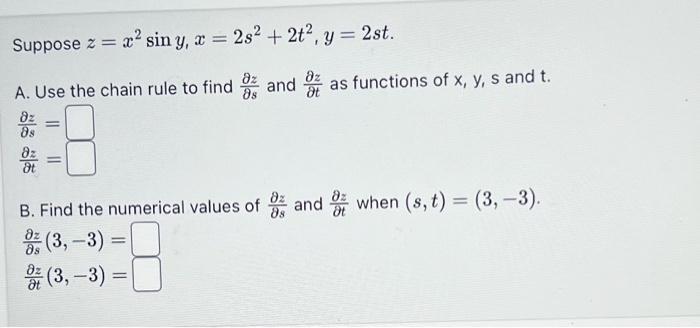 Solved Suppose z=x2siny,x=2s2+2t2,y=2 st. A. Use the chain | Chegg.com