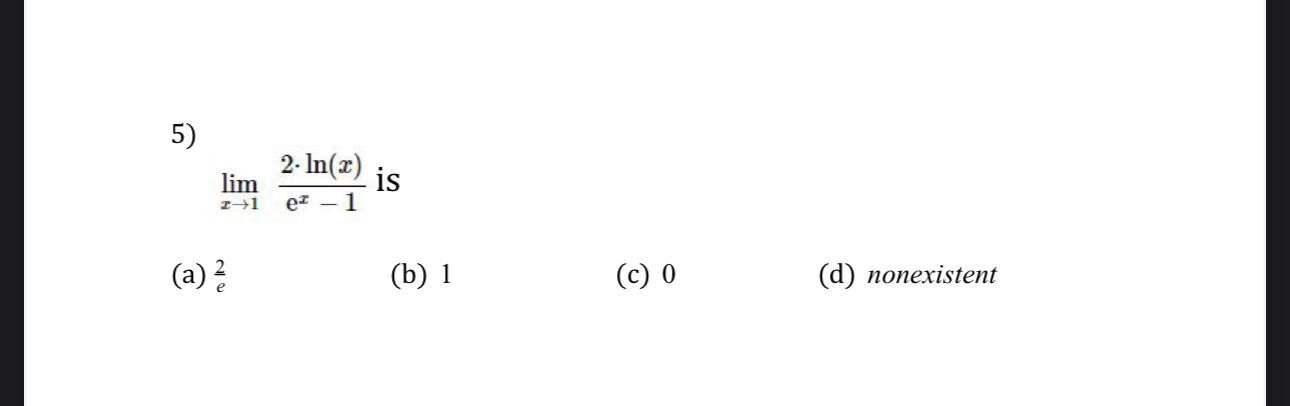 Solved limx→12*ln(x)ex-1 ﻿is(a) 2e(b) 1(c) 0(d) ﻿nonexistent | Chegg.com