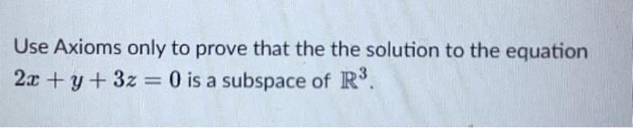 Solved Use Axioms only to prove that the the solution to the | Chegg.com