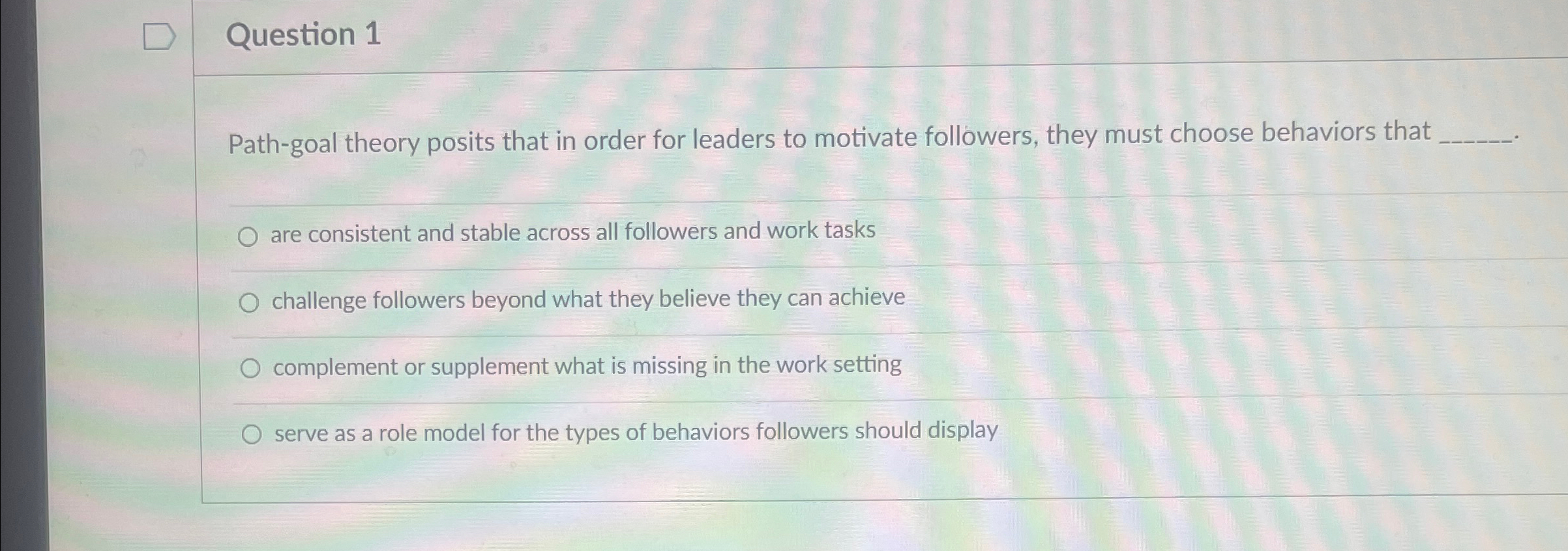 Solved Question 1Path-goal theory posits that in order for | Chegg.com