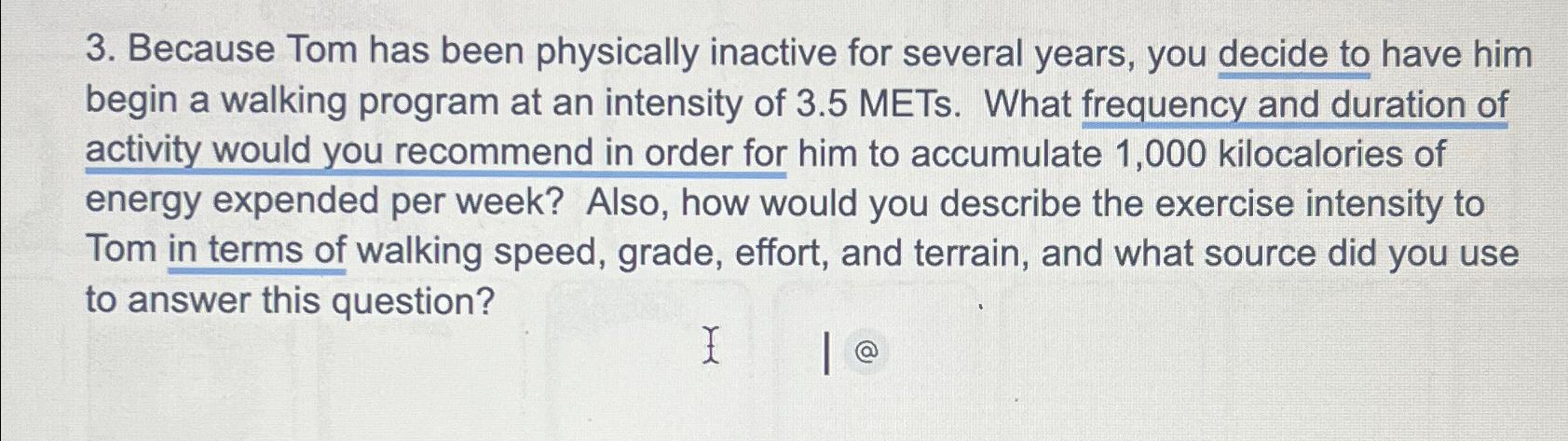 Solved Because Tom has been physically inactive for several | Chegg.com