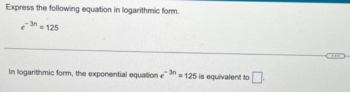 Solved Express the following equation in logarithmic form. | Chegg.com