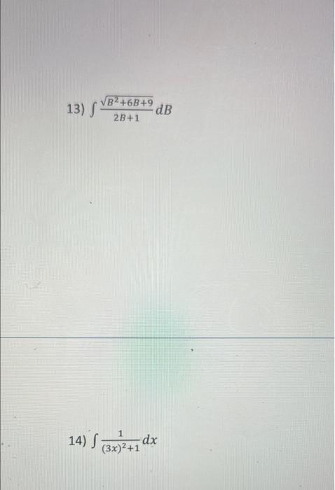 Solved 13) ∫2B+1B2+6B+9dB 14) ∫(3x)2+11dx | Chegg.com