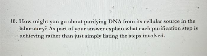 Solved 10. How might you go about purifying DNA from its | Chegg.com