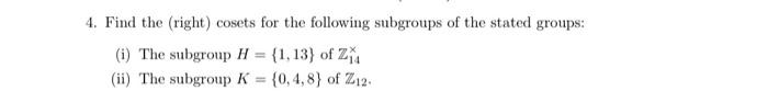Solved 4. Find the (right) cosets for the following | Chegg.com