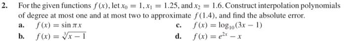 Solved For the given functions f(x), let x0=1,x1=1.25, and | Chegg.com