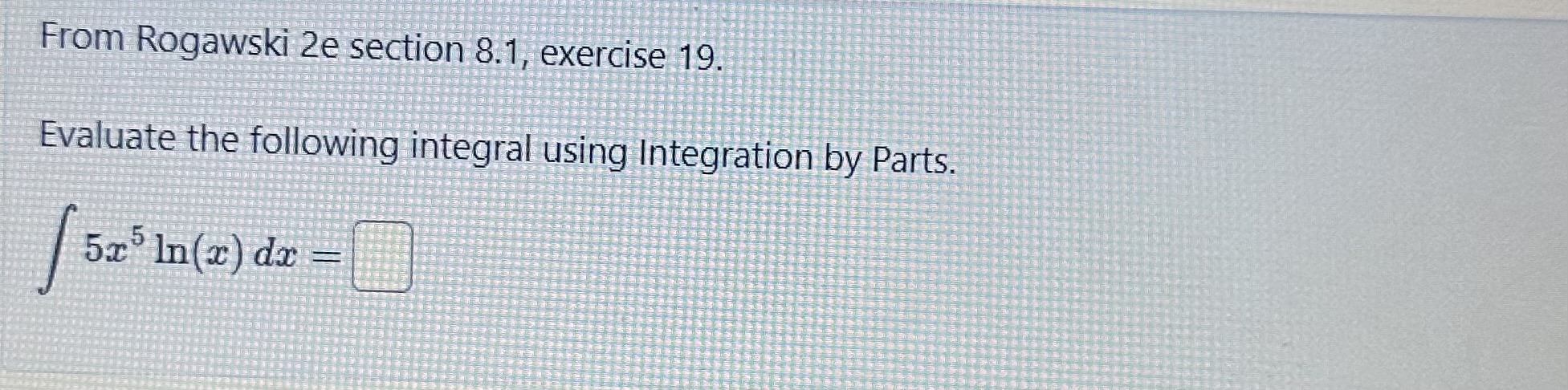 Solved From Rogawski 2 ﻿e section 8.1, ﻿exercise 19.Evaluate | Chegg.com