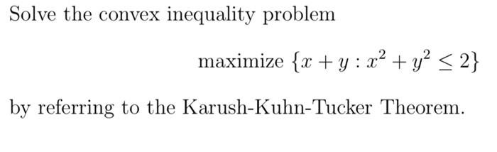 Solved Solve the convex inequality problem maximize | Chegg.com