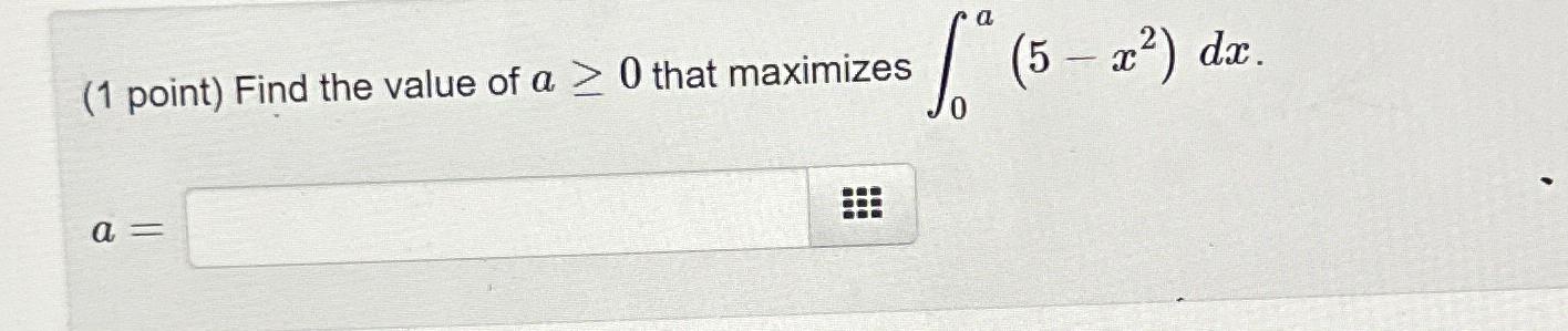 Solved (1 ﻿point) ﻿Find the value of a≥0 ﻿that maximizes | Chegg.com
