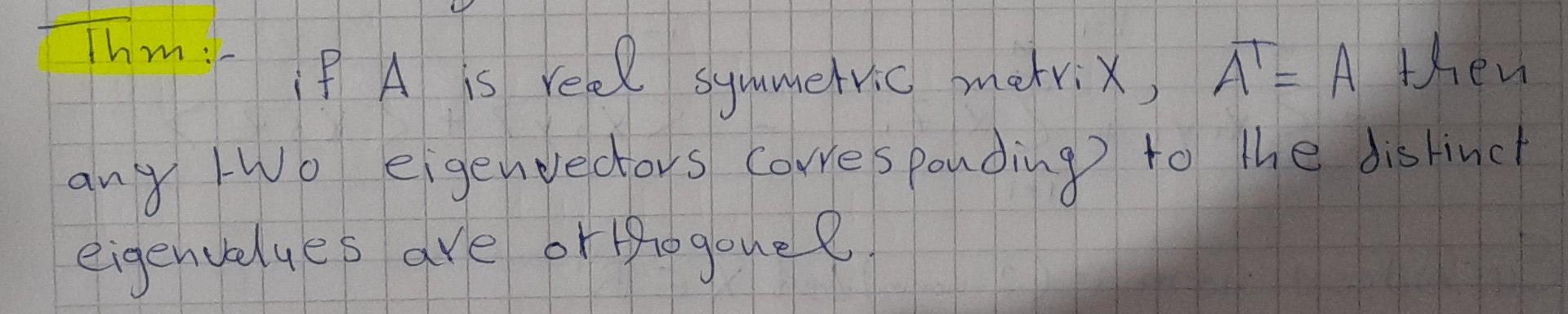 Solved Thm:- if A is real symmetric matri X,A⊤=A then any | Chegg.com