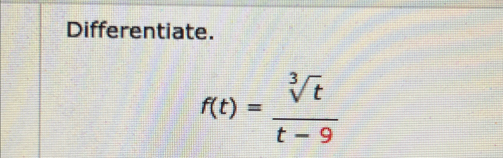 Solved Differentiate.f(t)=t3t-9 | Chegg.com