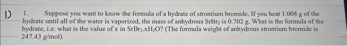 Solved 1. Suppose you want to know the formula of a hydrate | Chegg.com