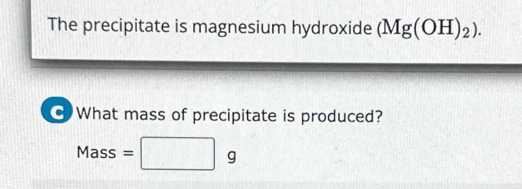 Solved The precipitate is magnesium hydroxide (Mg(OH)2).What | Chegg.com