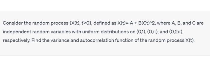 Solved Consider the random process {X(t), t>0}, defined as | Chegg.com