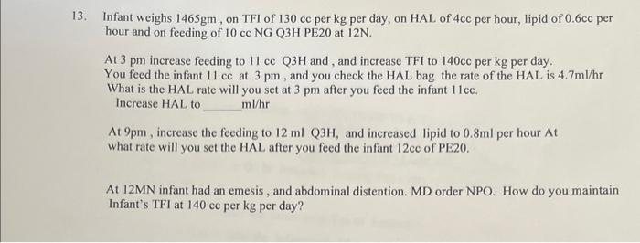 13. Infant weighs 1465gm, on TFI of 130cc per kg per | Chegg.com